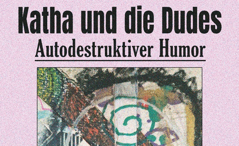 Katha und die Dudes: Autodestruktiver Humor (Tour 2.0) in Berlin ...