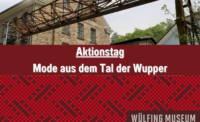 Aktionstag: Mode aus dem Tal der Wupper in Radevormwald | Führungen